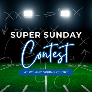 Super Sunday Contest - Poland Spring Resort