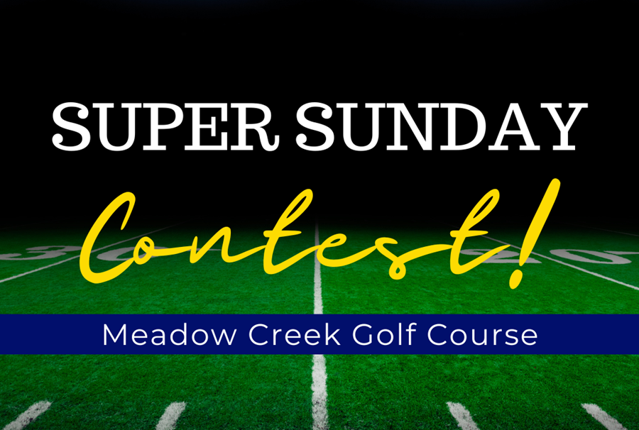 Super Sunday Contest - Meadow Creek Golf Course
