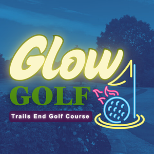Glow Golf - October 11th - Trails End Golf Course